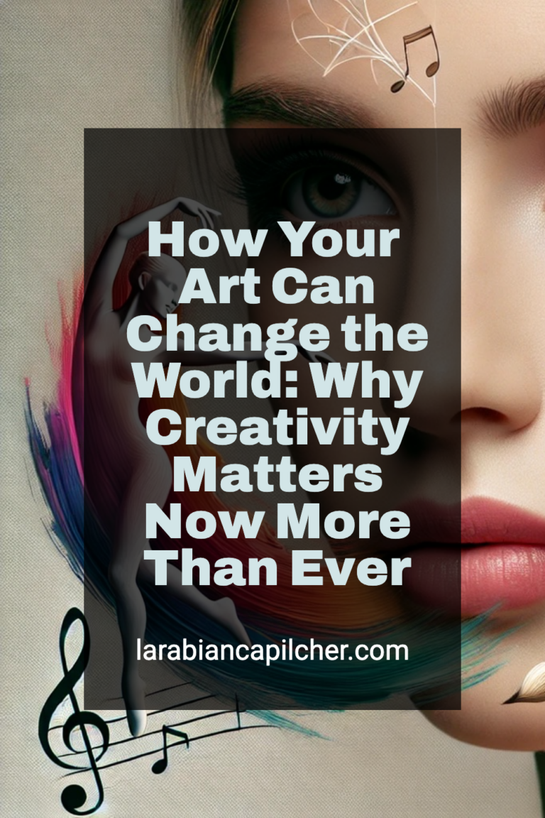 How Your Art Can Change the World: Why Creativity Matters Now More Than ...