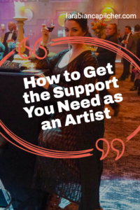 How to Get the Support You Need as an Artist